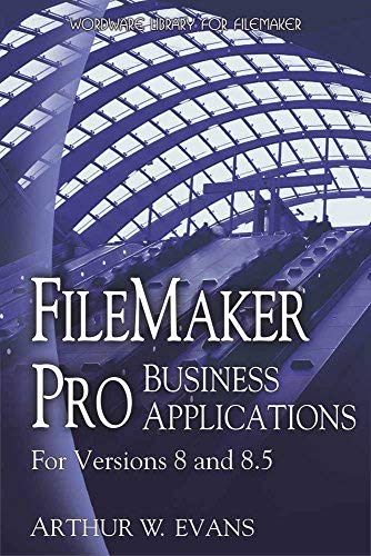 Amazon.com: FileMaker Pro Business Applications - For versions 8 and 8.5 eBook : Evans, Arthur ...