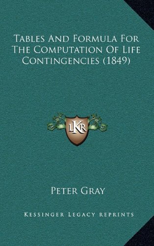 Tables And Formula For The Computation Of Life Contingencies (1849 ...