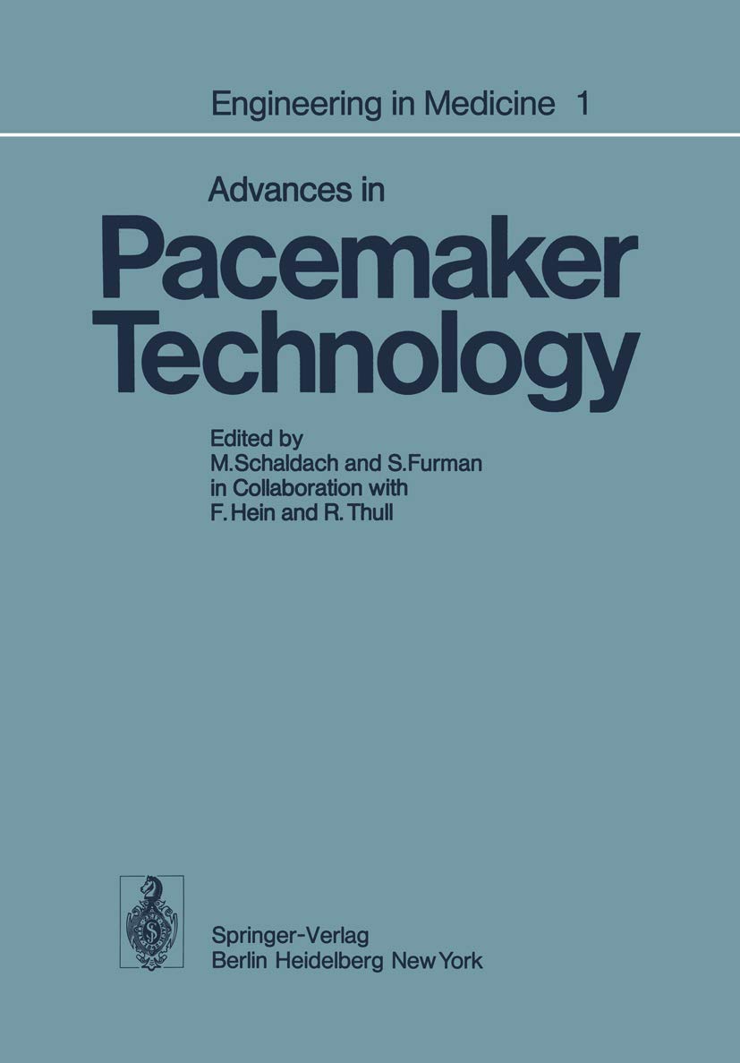 Engineering in Medicine: Volume 1: Advances in Pacemaker Technology ...