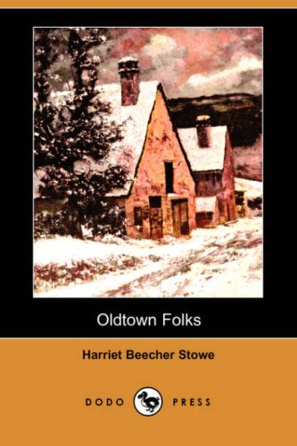 Oldtown Folks: Stowe, Harriet Beecher: 9781409915522: Amazon.com: Books
