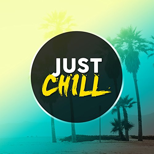 Play Just Chill by Chillout Dance Music on Amazon Music Unlimited