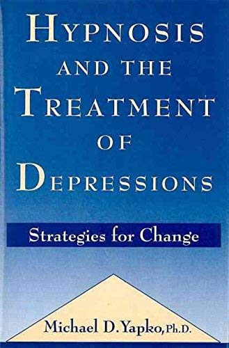 Hypnosis and the Treatment of Depressions: Yapko, Phd., Michael D.: Amazon.com: Books