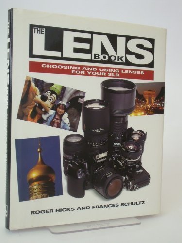 Buy The Lens Book: Choosing and Using Lenses for Your Slr Book Online ...