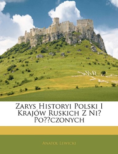 Amazon.co.jp: Zarys Historyi Polski I Krajów Ruskich Z : Lewicki ...