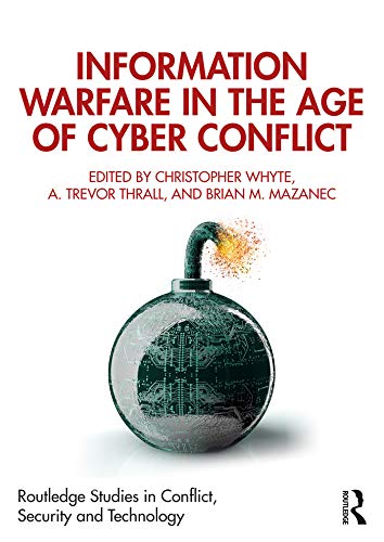 Information Warfare in the Age of Cyber Conflict (Routledge Studies in ...