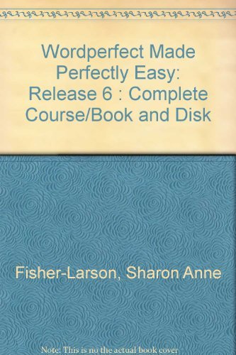 Wordperfect Made Perfectly Easy: Release 6 : Complete Course/Book and ...