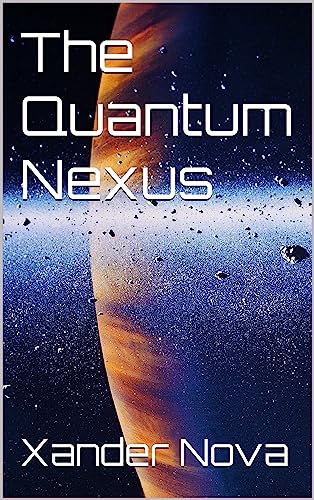 The Quantum Nexus: a mind-bending voyage questioning the very structure of reality... eBook ...