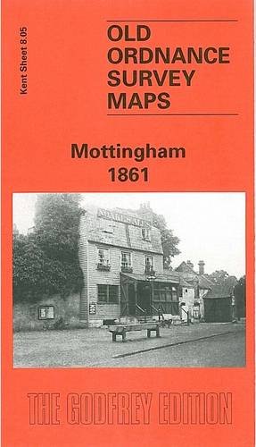 Mottingham 1861: Kent Sheet 8.05 (Old O.S. Maps of Kent): John Kennett ...