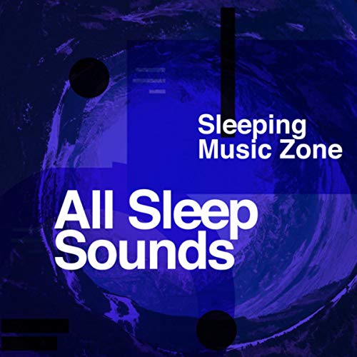 Amazon Music - Sleeping Music ZoneのAll Sleep Sounds - Amazon.co.jp