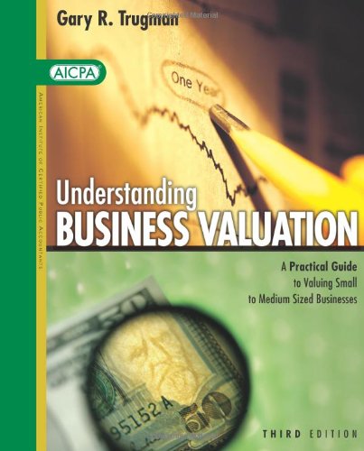 Understanding Business Valuation: A Practical Guide to Valuing Small to ...