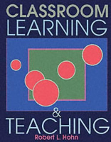 Classroom Learning and Teaching: Hohn, Robert L.: 9780801308796: Amazon ...