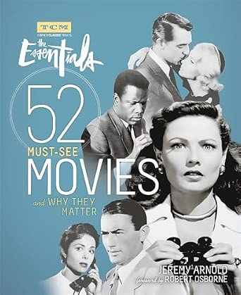 The Essentials: 52 Must-See Movies and Why They Matter (Turner Classic ...