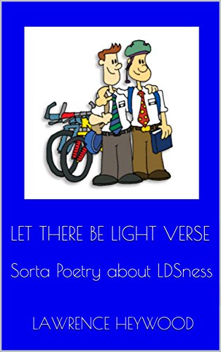 Let There Be Light Verse: Sorta Poetry about LDSness eBook : Heywood ...