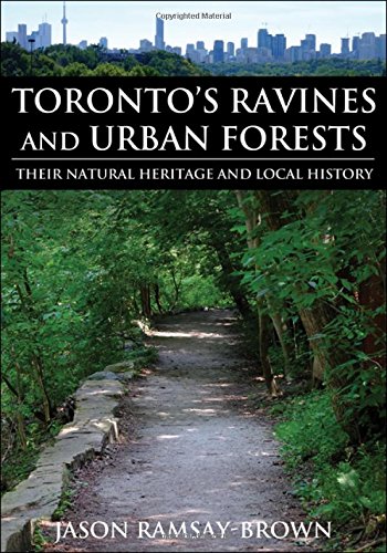 Toronto's Ravines and Urban Forests:... by Ramsay-Brown, Jason
