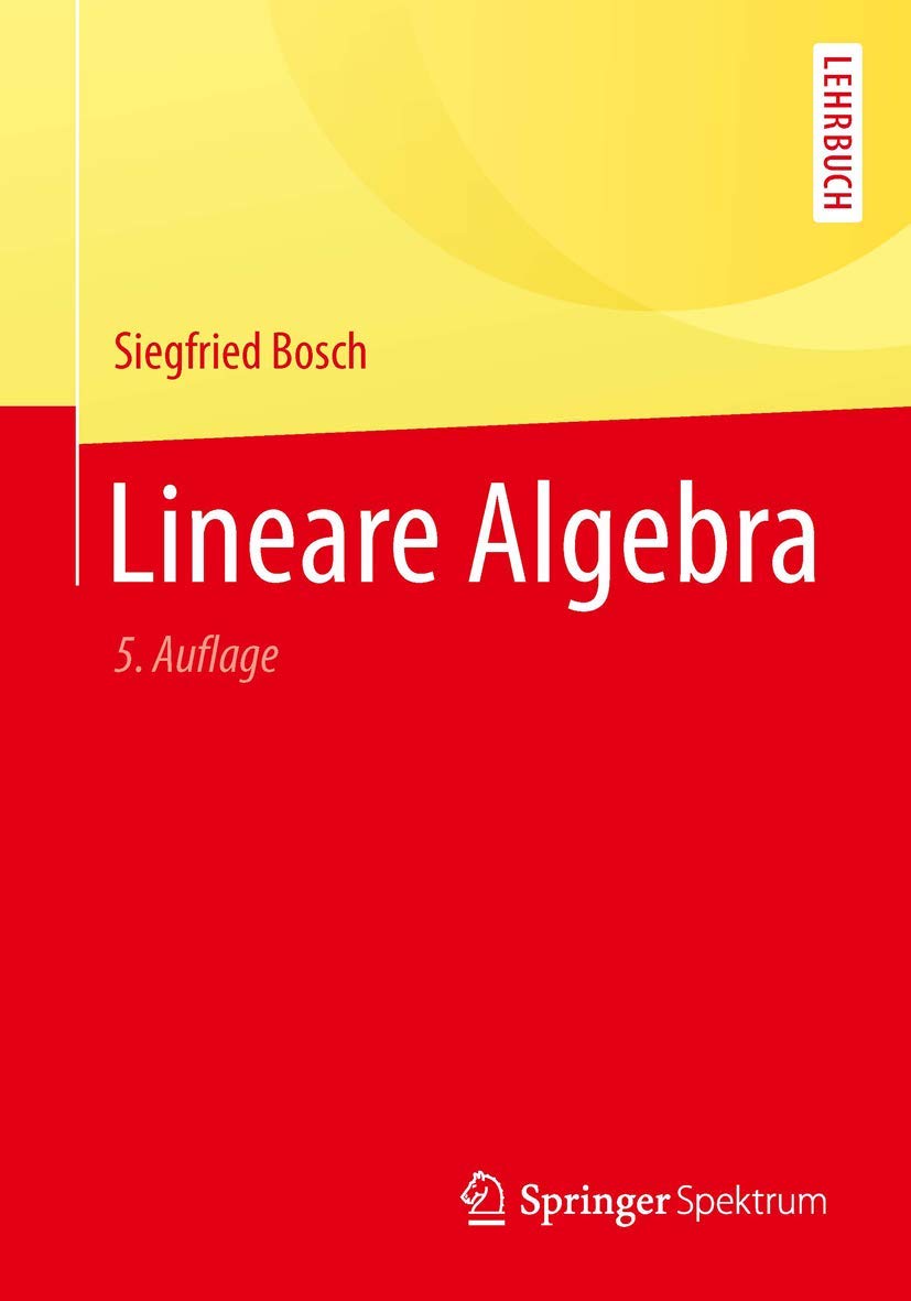 Lineare Algebra (Springer-Lehrbuch) (German Edition): Bosch, Siegfried ...