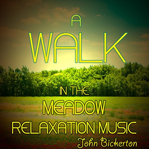 Play A Walk in the Meadow-Relaxation Music by John Bickerton on Amazon ...