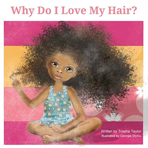 Why Do I Love My Hair - Kindle edition by Taylor, Trissha. Children ...