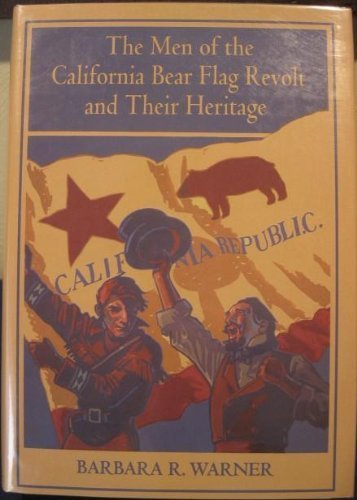 The Men of the California Bear Flag Revolt and Their Heritage: Warner ...