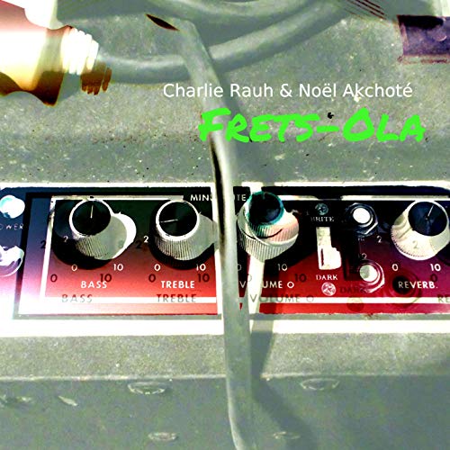 Amazon.com: Frets-Ola : Noël Akchoté, Charlie Rauh: Digital Music