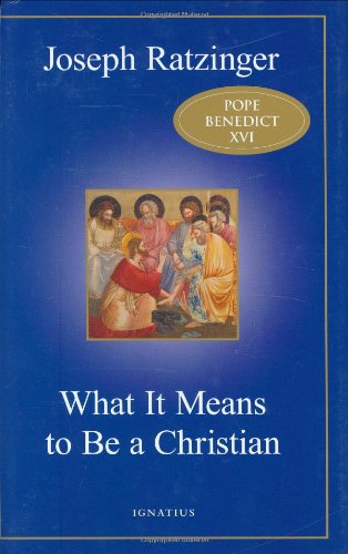 What It Means to Be a Christian: Ratzinger, Cardinal Joseph ...