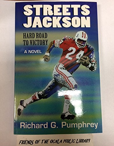 Streets Jackson: Hard Road to Victory: Richard G. Pumphrey ...