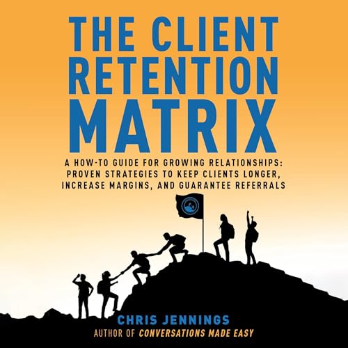 Amazon.com: The Client Retention Matrix: A How-To Guide for Growing ...