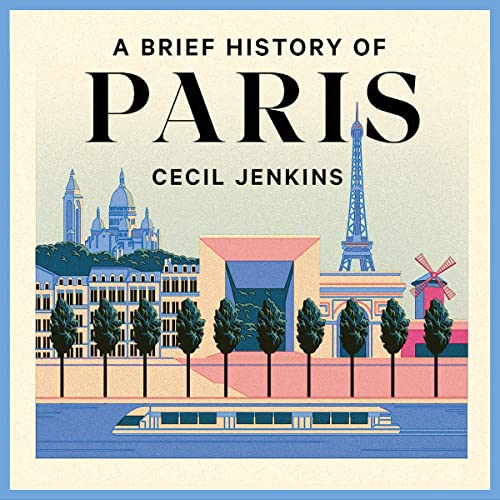 Amazon.com: A Brief History of Paris (Audible Audio Edition): Cecil ...