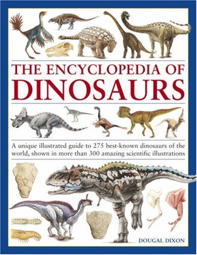 The Encyclopedia of Dinosaurs: A Unique Illustrated Guide to 275 Best ...