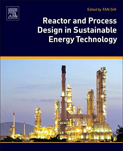 Reactor and Process Design in Sustainable Energy Technology: Shi, Fan ...