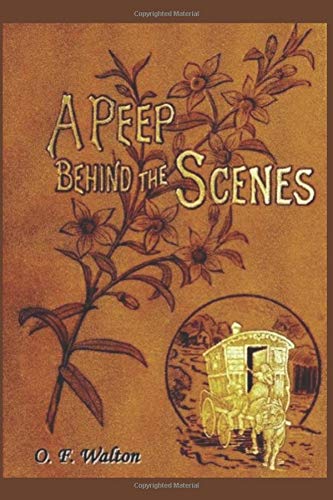 Amazon.com: A Peep Behind the Scenes: 9781549898051: Walton, O. F.: Books