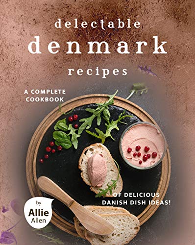 Amazon.com: Delectable Denmark Recipes: A Complete Cookbook of ...