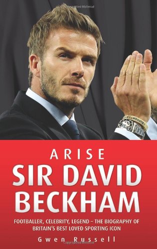 Amazon.com: Arise Sir David Beckham: Footballer, Celebrity, Legend ...