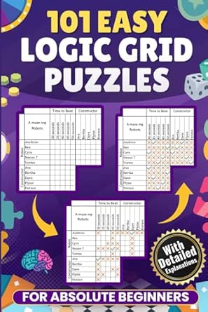 101 Easy Logic Grid Puzzles for Absolute Beginners: The Ultimate Adults ...