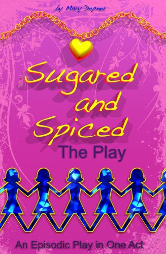 Sugared and Spiced the Play: An Episodic Play in One Act for Girls ...