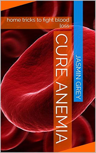 cure anemia: home tricks to fight blood loss eBook : grey, jasmin ...