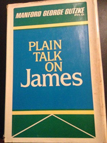 Plain Talk on James: Gutzke, Manford George: Amazon.com: Books