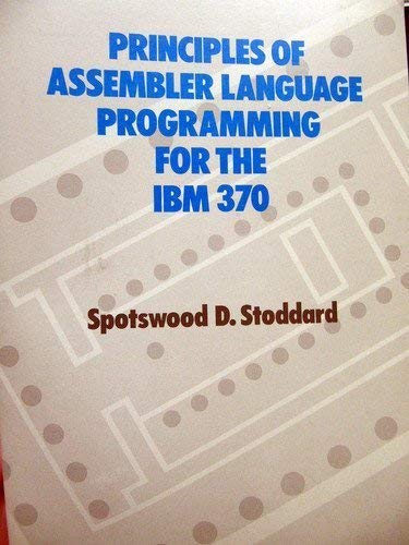Principles of Assembler Language Programming for the IBM 370: Stoddard, Spotswood: 9780070615618 ...