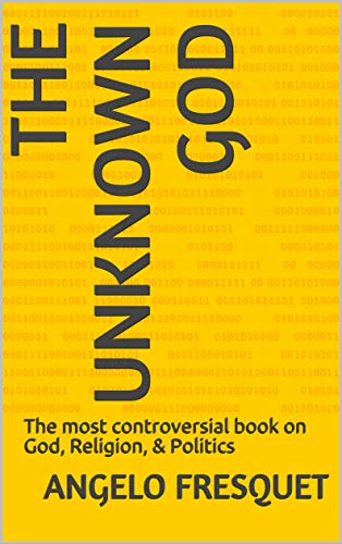 The Unknown God: The most controversial book on God, Religion ...