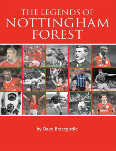 The Legends of Nottingham Forest: Dave Bracegirdle: 9781859835135 ...