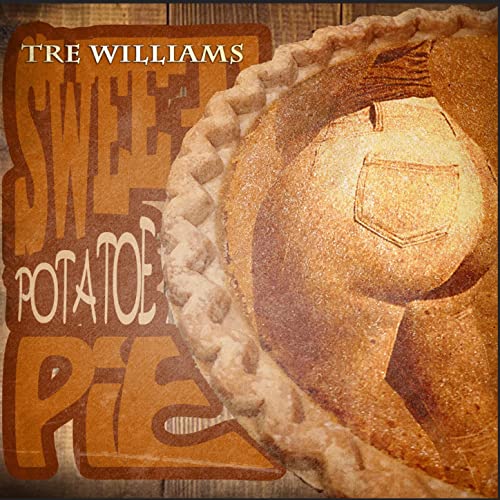 Play Sweet Potatoe Pie by Tre Williams on Amazon Music