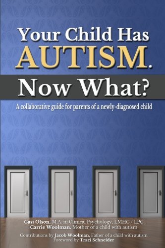 Your Child Has Autism. Now What?: A collaborative guide for parents of ...