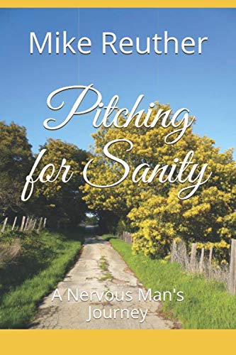 Amazon.com: Pitching for Sanity: A Nervous Man's Journey: 9781520315089 ...