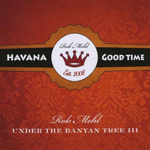 Play Under The Banyan Tree, Vol. 3: Havana Good Time by Rob Mehl on ...