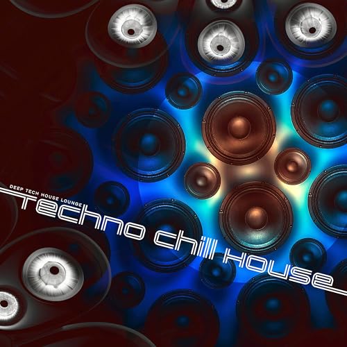 Techno Chill House by Deep Tech House Lounge on Amazon Music Unlimited