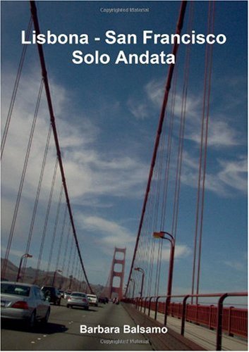 Amazon | Lisbona - San Francisco - Solo Andata | Balsamo, Barbara ...