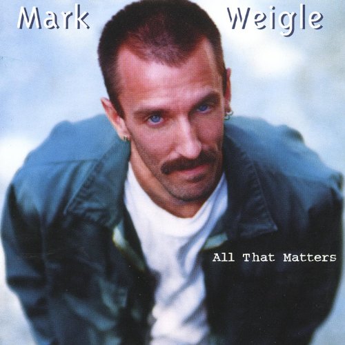 Play All That Matters by Mark Weigle on Amazon Music