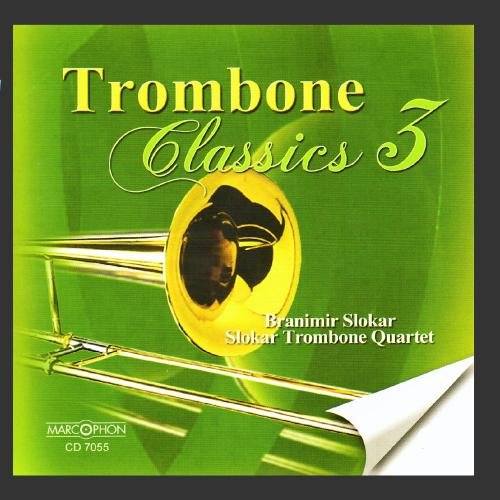 Branimir Slokar, Slokar Trombone Quartet - Trombone Classics 3 - Amazon ...
