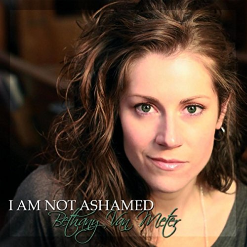 Play I Am Not Ashamed by Bethany Van Meter on Amazon Music