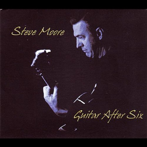 Amazon.com: Guitar After Six : Steve Moore: Digital Music
