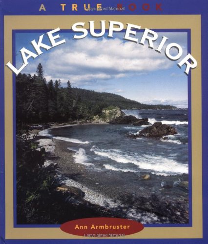 Lake Superior (True Book): Armbruster, Ann: 9780516261065: Amazon.com ...